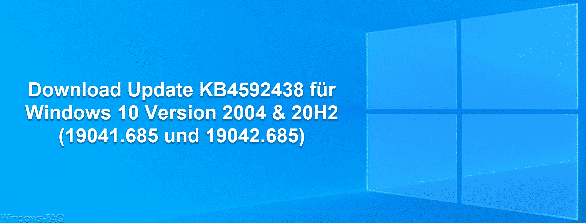 Download Update KB4592438 für Windows 10 Version 2004 & 20H2 (19041.685 ...